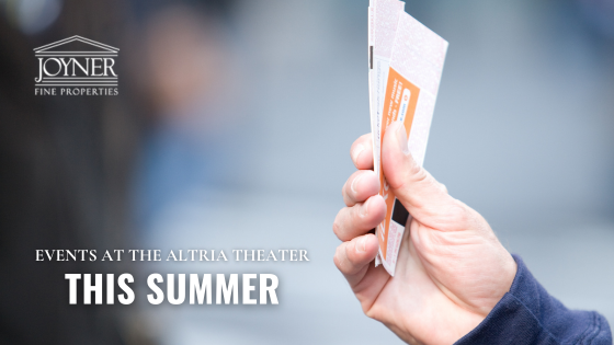 Events at the Altria Theater This Summer | Joyner Fine Properties