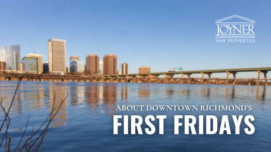 About Downtown Richmond's First Fridays | Joyner Fine Properties