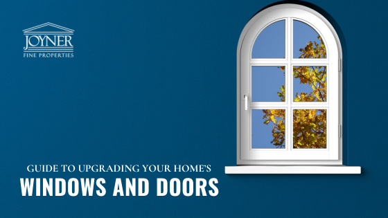 Guide to Upgrading Your Home's Windows and Doors | Joyner Fine Properties