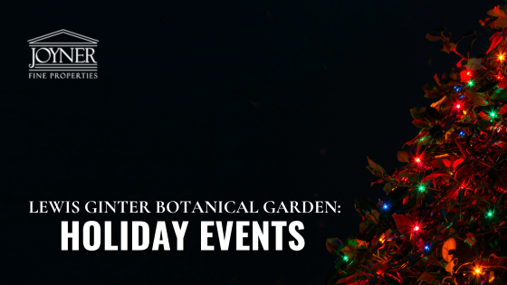 Lewis Ginter Botanical Garden: Holiday Events | Joyner Fine Properties