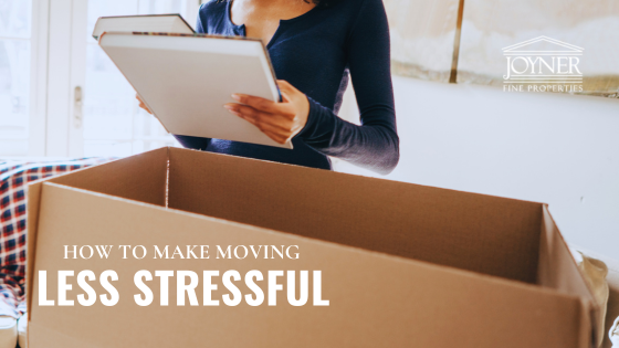 How to Make Moving Less Stressful | Joyner Fine Properties
