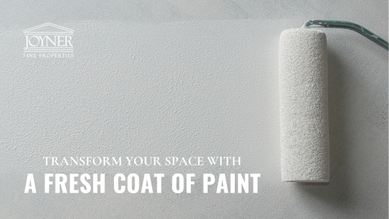Transform Your Space with a Fresh Coat of Paint | Joyner Fine Properties