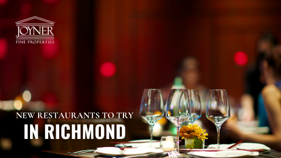New Restaurants to Try in Richmond | Joyner Fine Properties