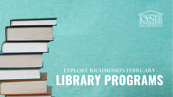 Explore Richmond's February Library Programs | Joyner Fine Properties